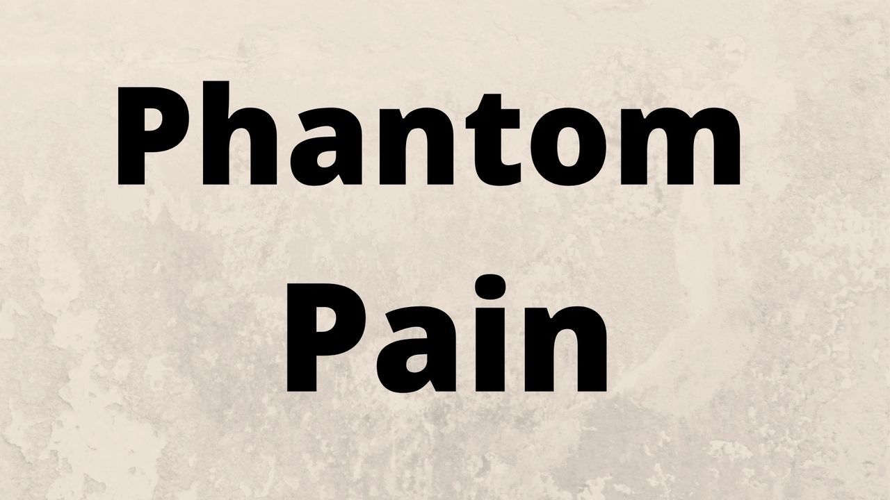 Phantom Pain and trying to make sense of it | Medicare365